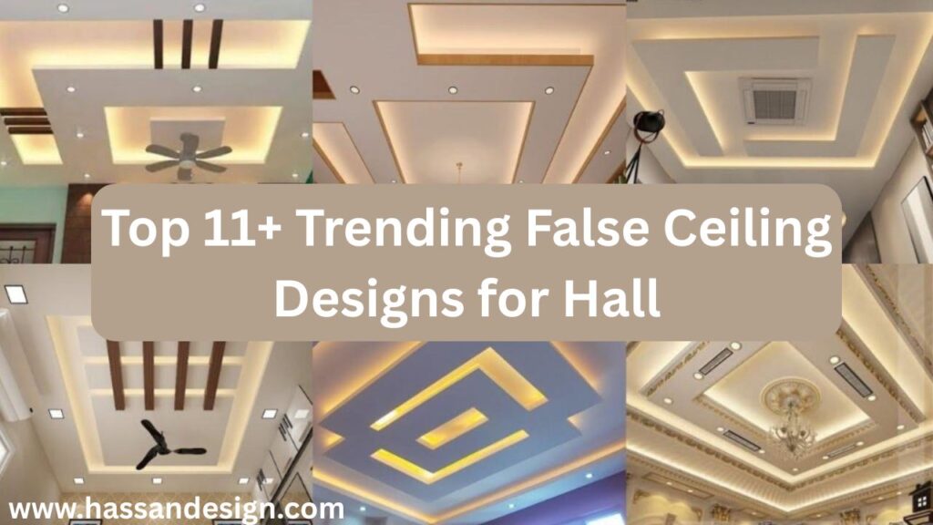 Top 11+ Trending False Ceiling Designs for Hall
